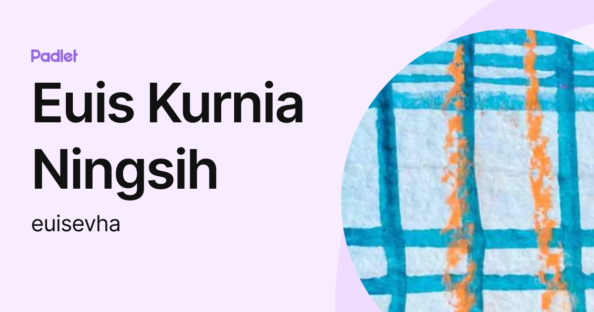 Euis Kurnia Ningsih (euisevha) profile | Padlet