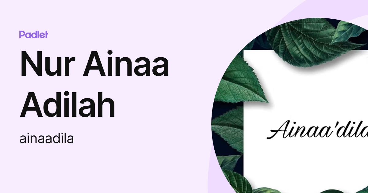 Nur Ainaa Adilah (ainaadila) profile | Padlet