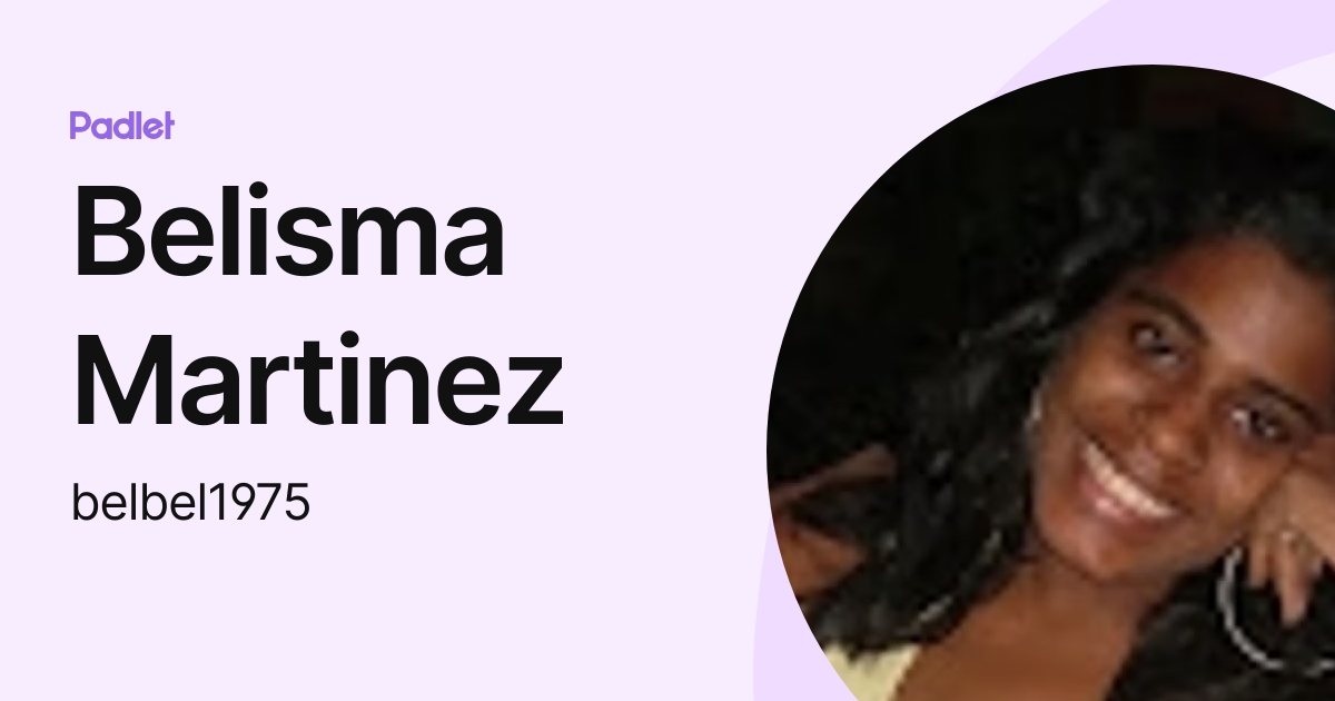 Belisma Martinez (belbel1975) profile | Padlet