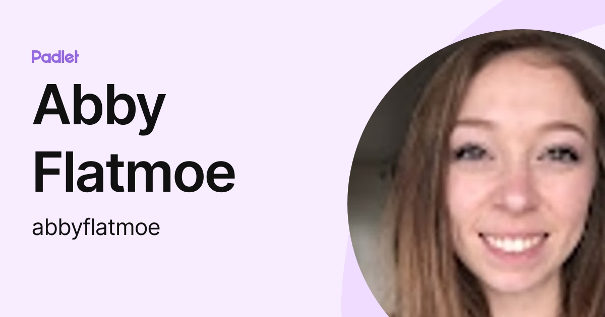 Abby Flatmoe (abbyflatmoe) profile | Padlet