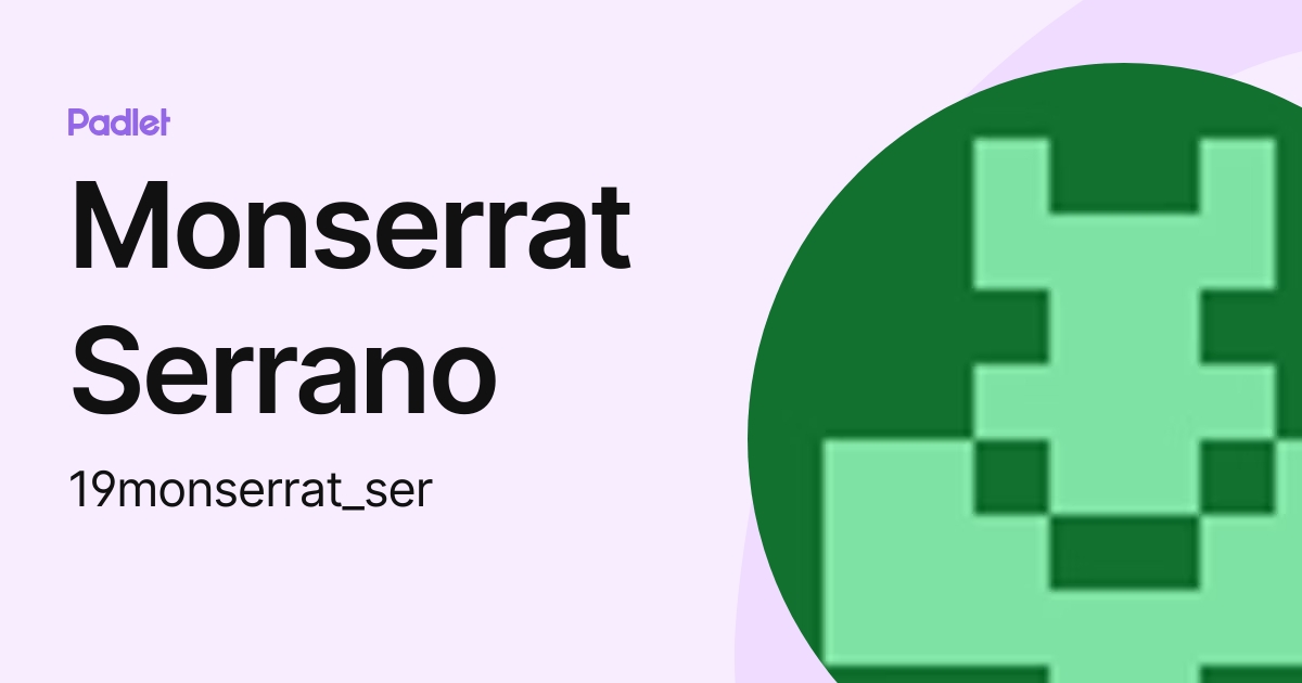 Monserrat Serrano (19monserrat_ser) profile | Padlet