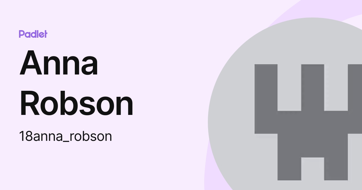 Anna Robson (18anna_robson) profile | Padlet