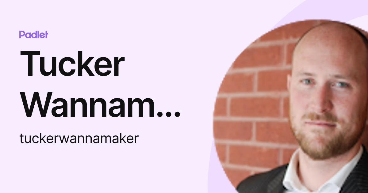Tucker Wannamaker (tuckerwannamaker) profile | Padlet