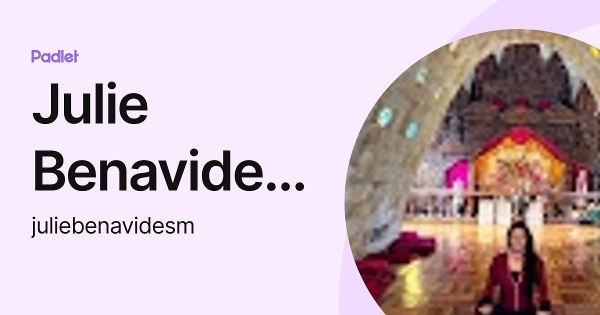 Julie Benavides M. (juliebenavidesm) profile | Padlet