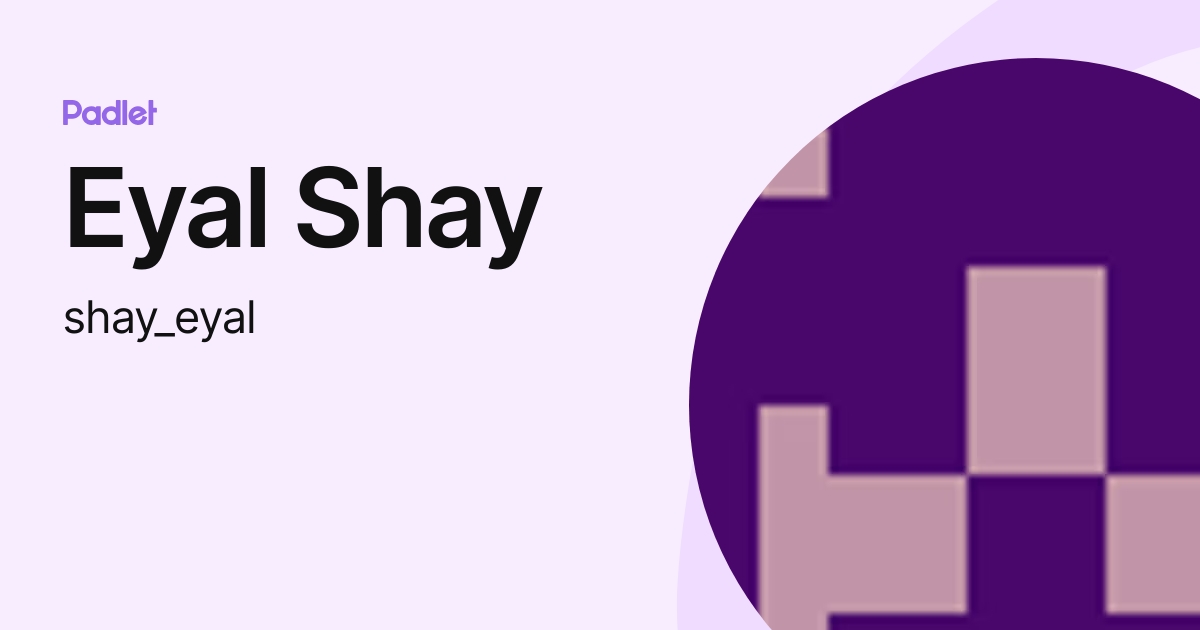 Eyal Shay (shay_eyal) profile | Padlet