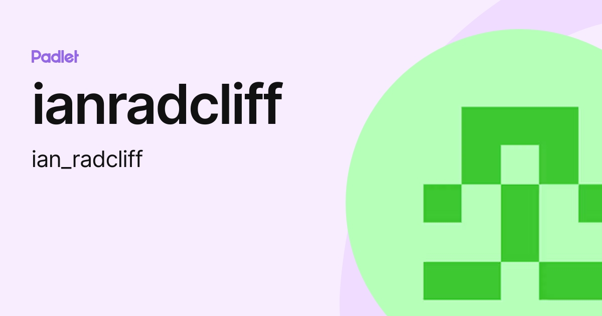 ianradcliff (ian_radcliff) profile | Padlet