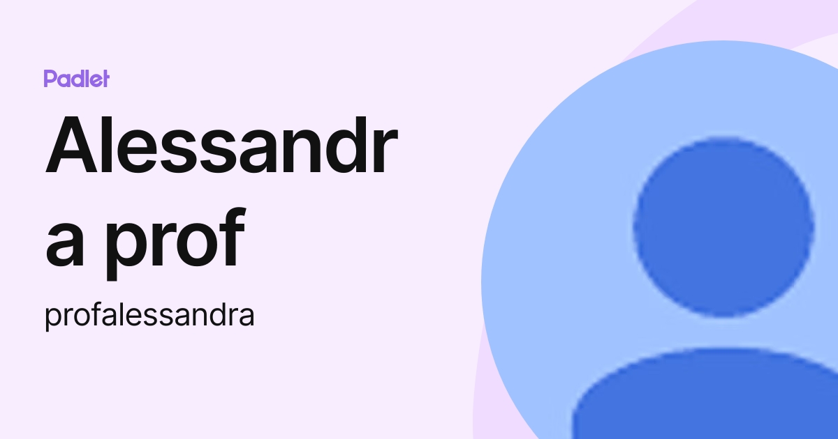 Alessandra prof (profalessandra) profile | Padlet