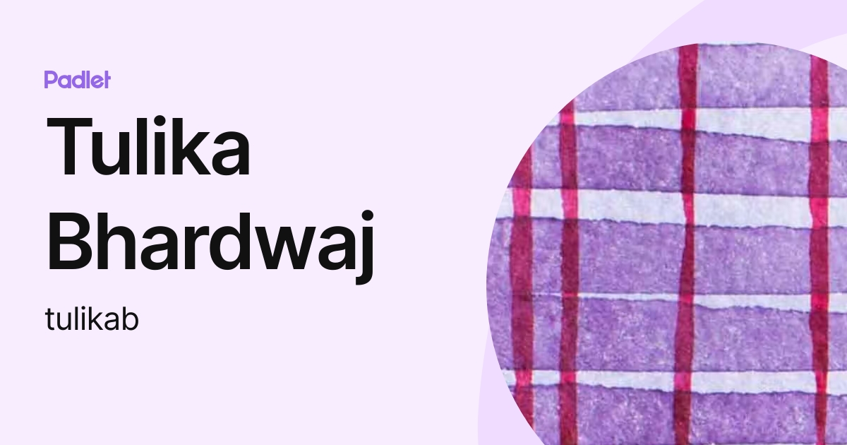 Tulika Bhardwaj (tulikab) profile | Padlet