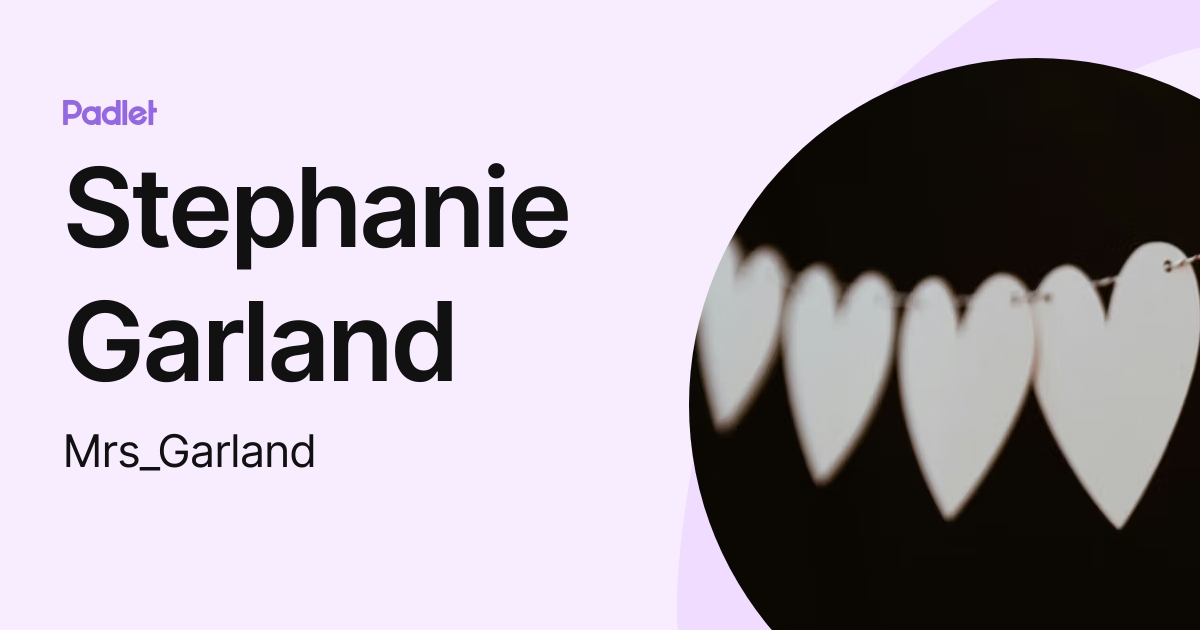 Stephanie Garland (Mrs_Garland) profile | Padlet