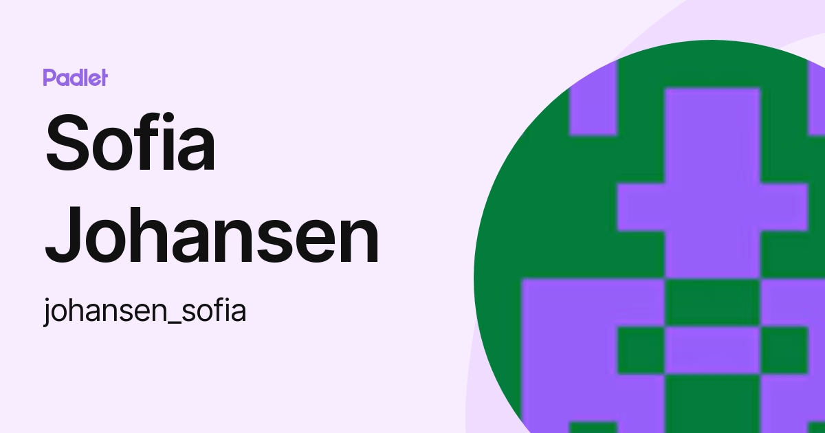 Sofia Johansen (johansen_sofia) profile | Padlet