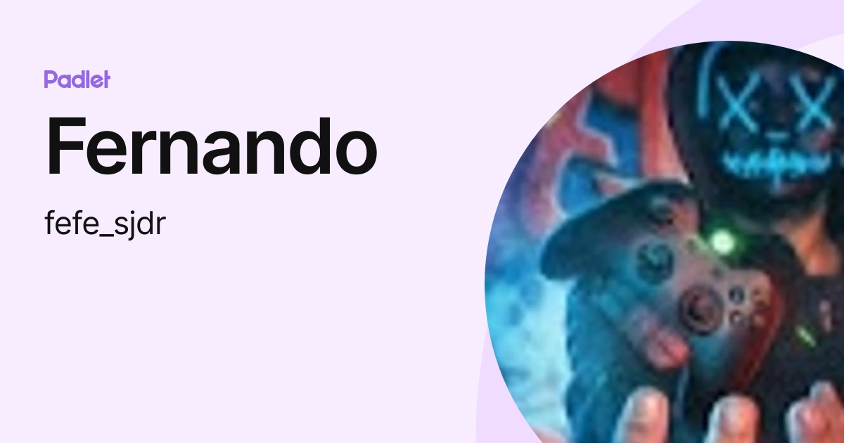 Fernando (fefe_sjdr) profile | Padlet