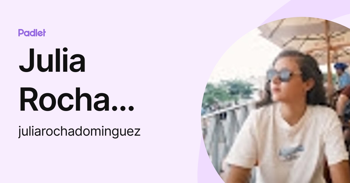 Julia Rocha Dominguez (juliarochadominguez) profile | Padlet