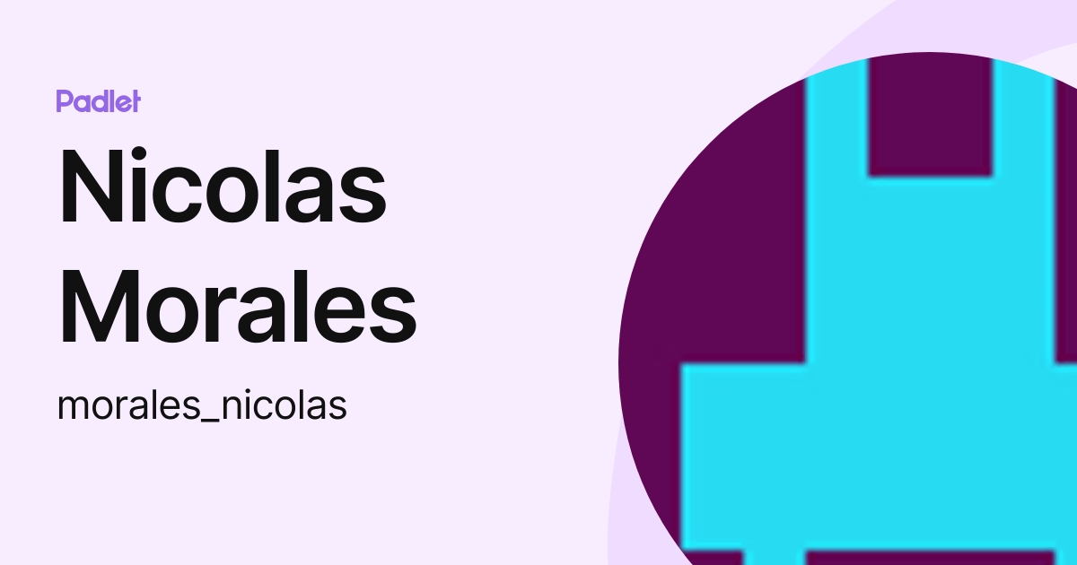 Nicolas Morales (morales_nicolas) profile | Padlet