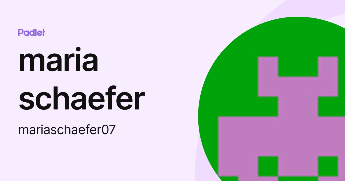 maria schaefer (mariaschaefer07) profile | Padlet