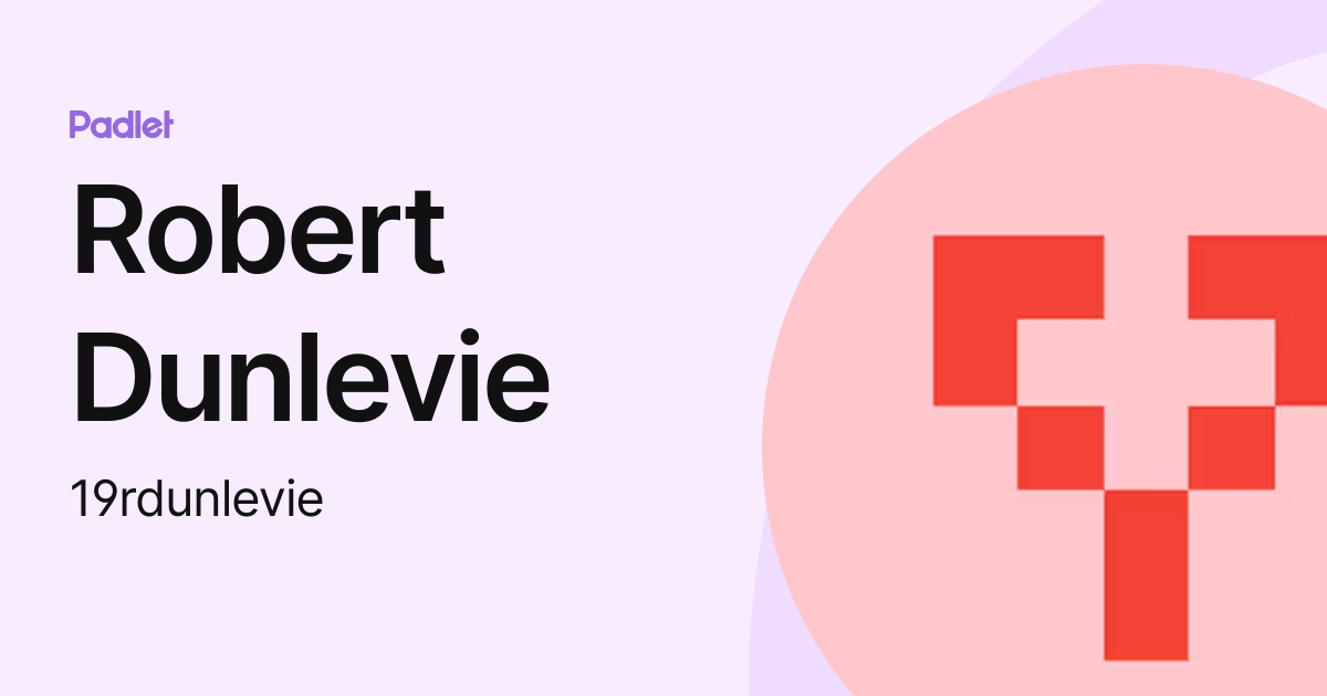Robert Dunlevie (19rdunlevie) profile | Padlet