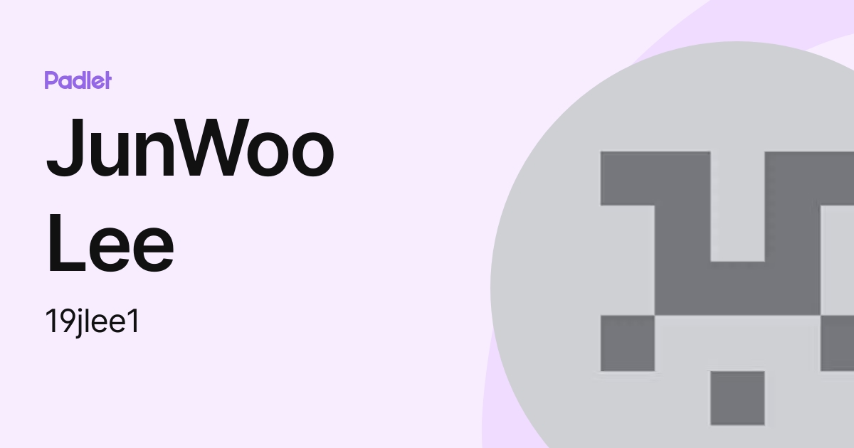 JunWoo Lee (19jlee1) profile | Padlet