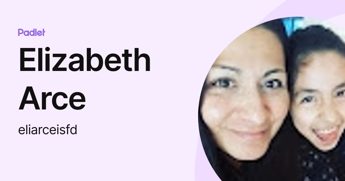 Elizabeth Arce (eliarceisfd) profile | Padlet