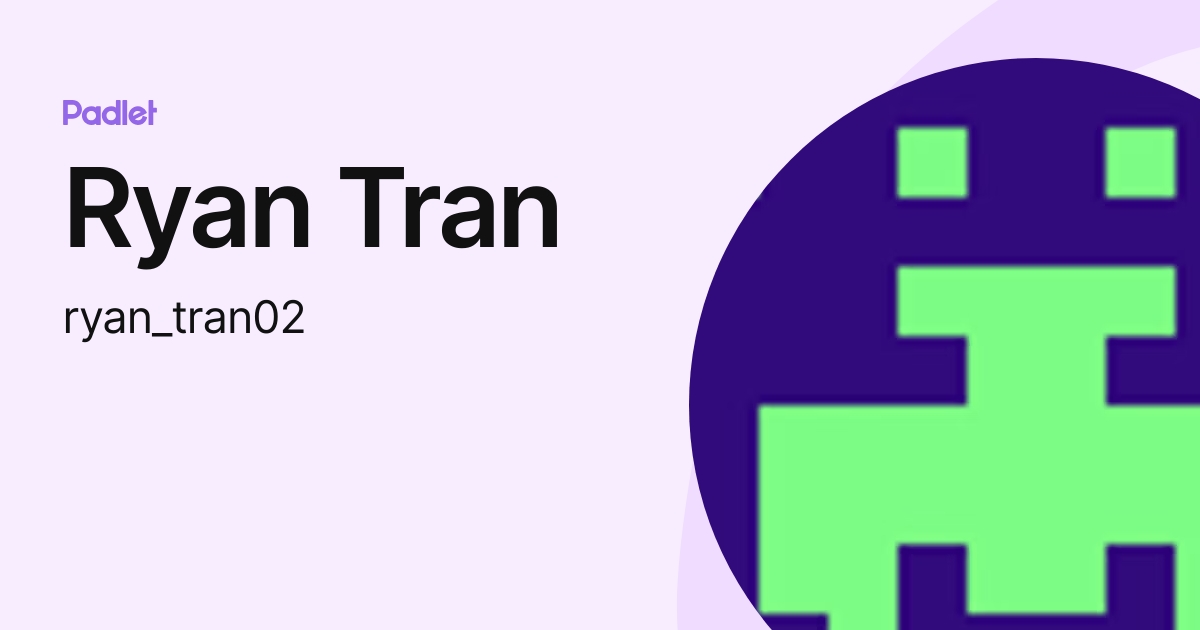 Ryan Tran (ryan_tran02) profile | Padlet