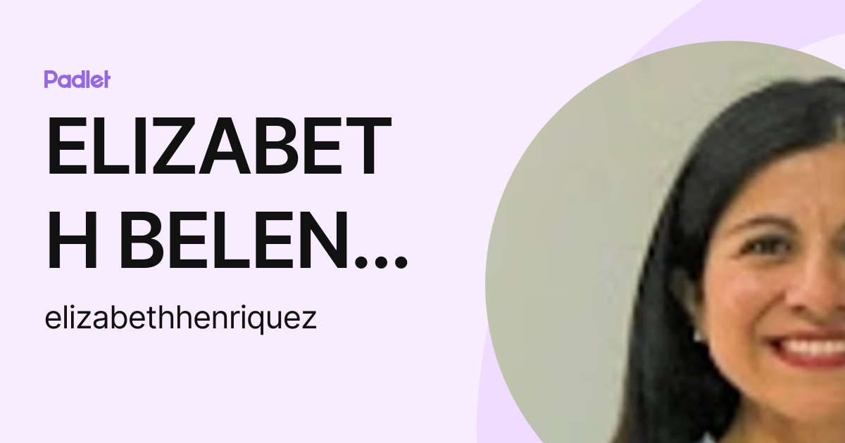 ELIZABETH BELEN HENRIQUEZ MORAN (elizabethhenriquez) profile | Padlet