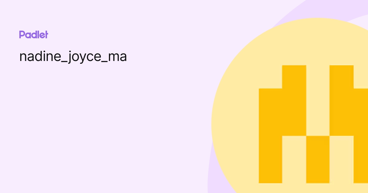 nadine_joyce_ma profile | Padlet