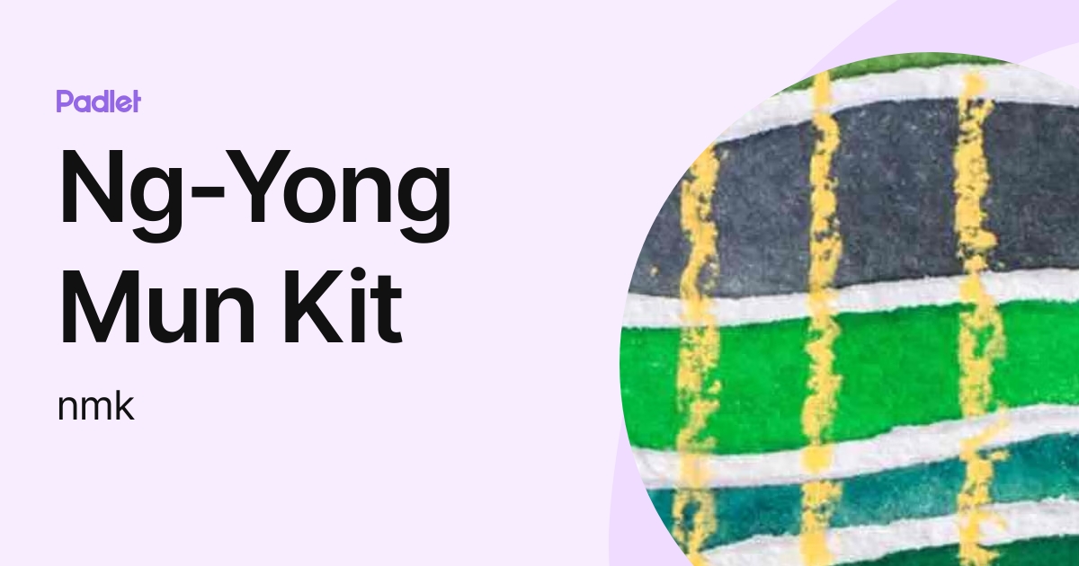 Ng-Yong Mun Kit (nmk) profile | Padlet