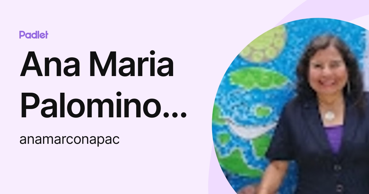 Ana Maria Palomino Cueto (anamarconapac) profile | Padlet