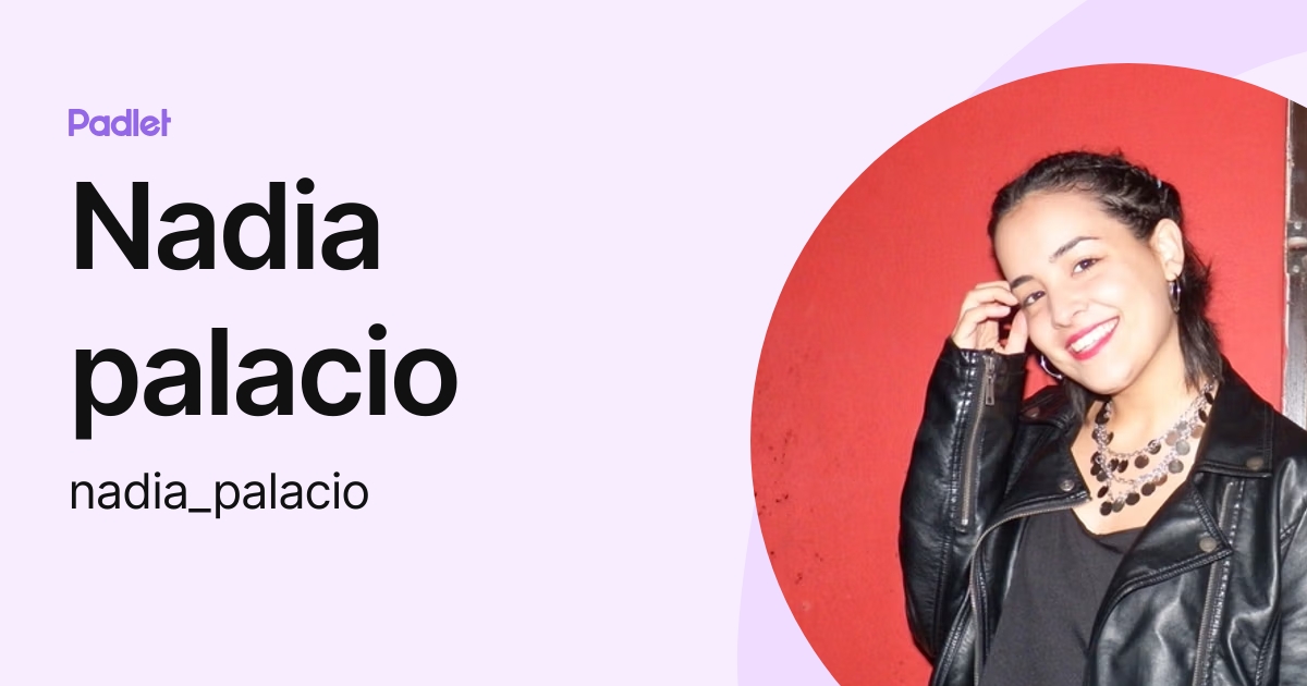 Nadia palacio (nadia_palacio) profile | Padlet