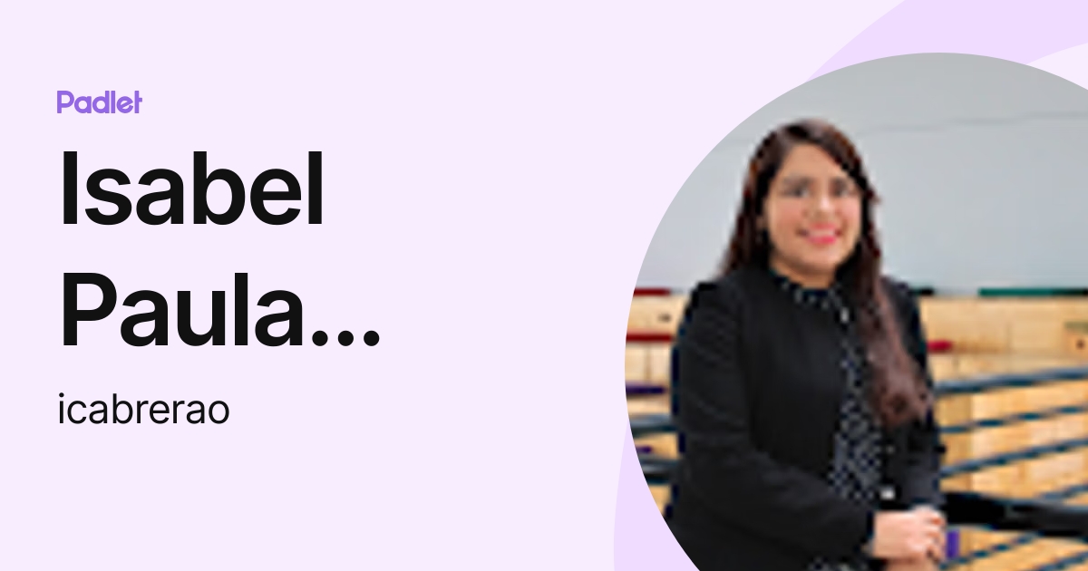 Isabel Paula Cabrera Orosco (icabrerao) profile | Padlet