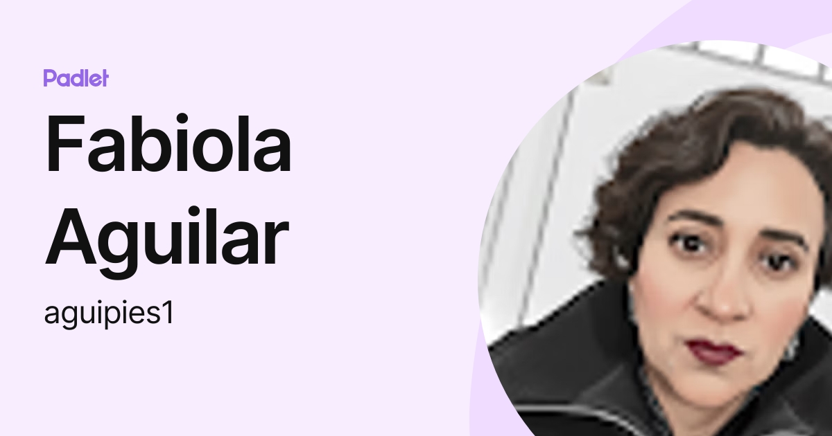 Fabiola Aguilar (aguipies1) profile | Padlet