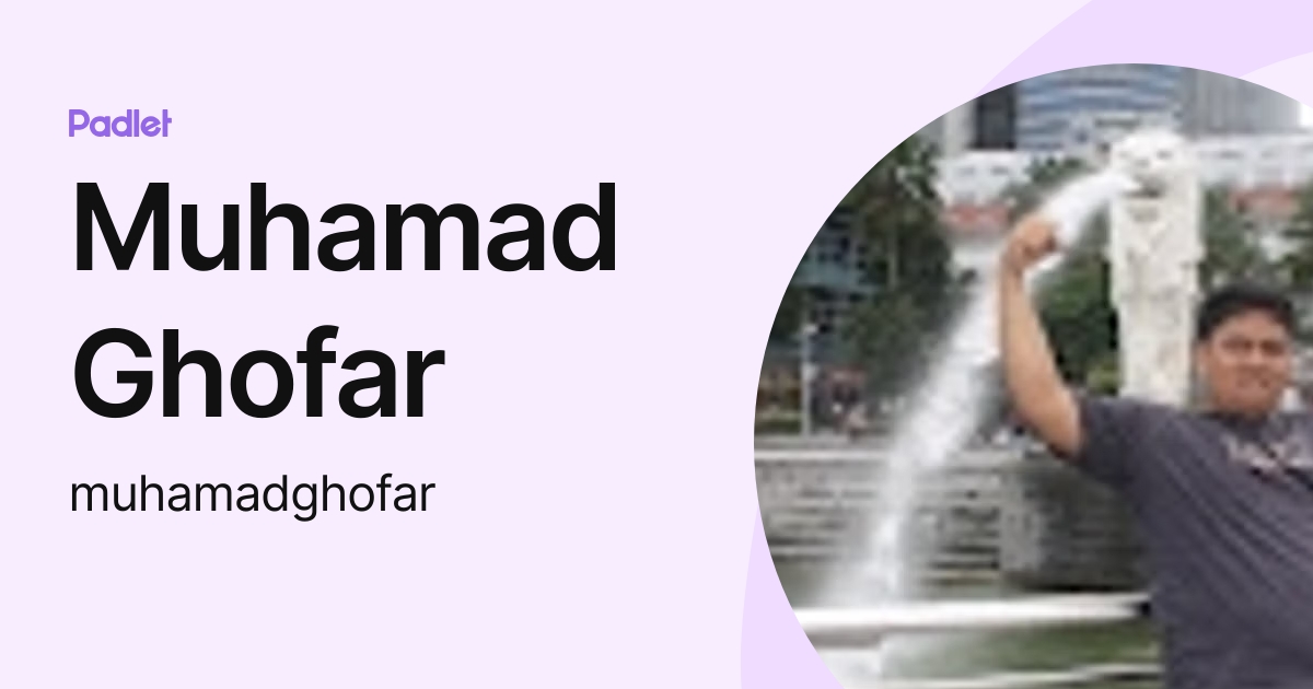 Muhamad Ghofar (muhamadghofar) profile | Padlet