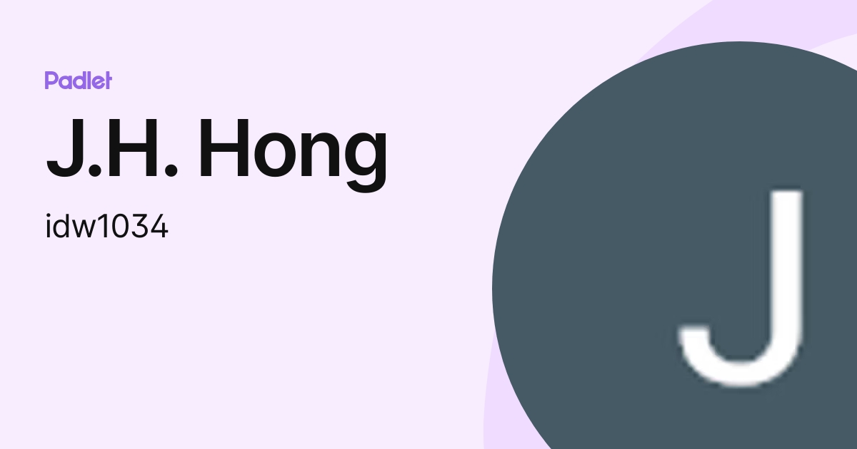 J.H. Hong (idw1034) profile | Padlet