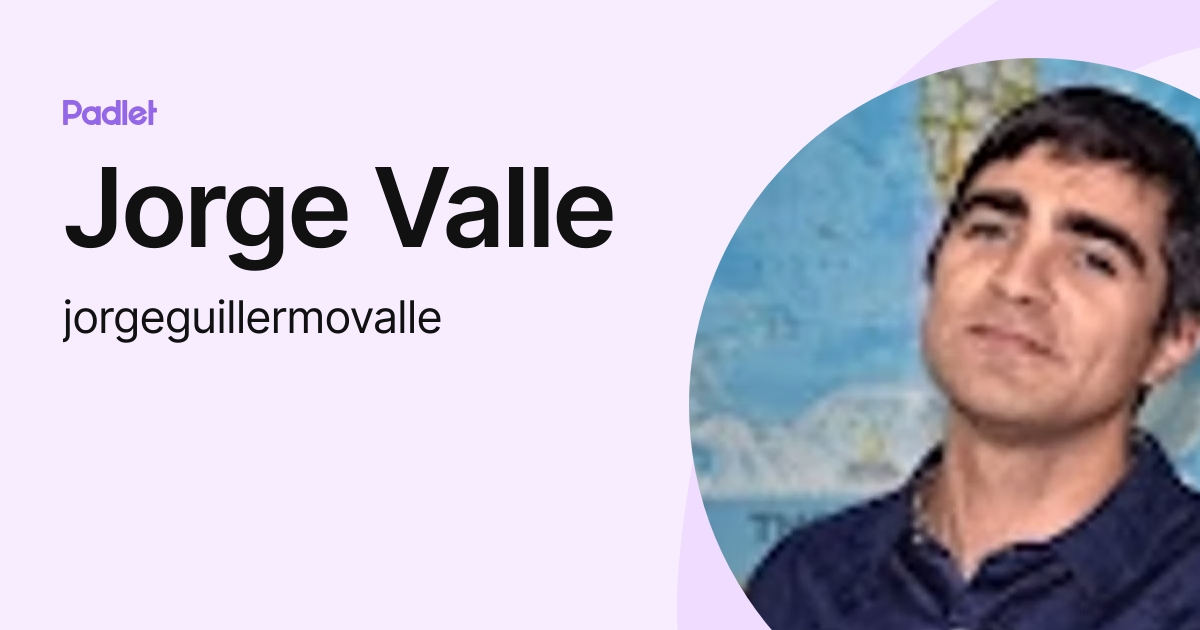 Jorge Valle (jorgeguillermovalle) profile | Padlet