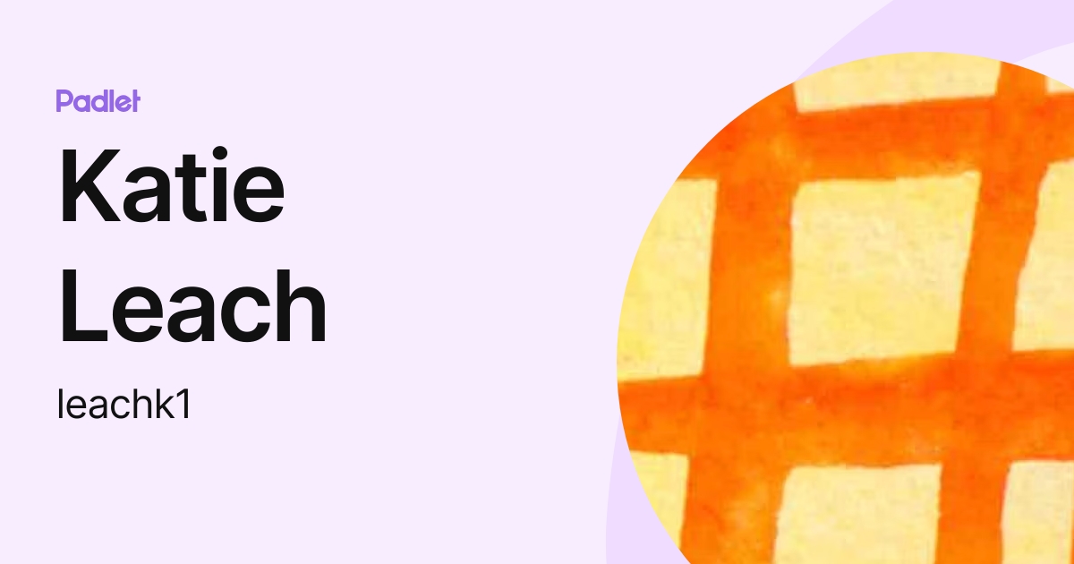 Katie Leach (leachk1) profile | Padlet