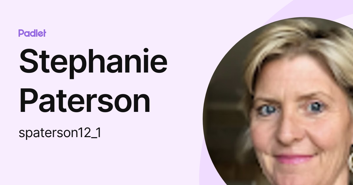 Stephanie Paterson (spaterson6) profile | Padlet