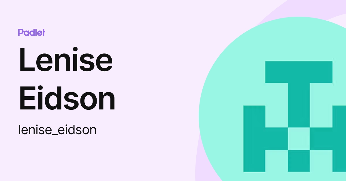 Lenise Eidson (lenise_eidson) profile | Padlet