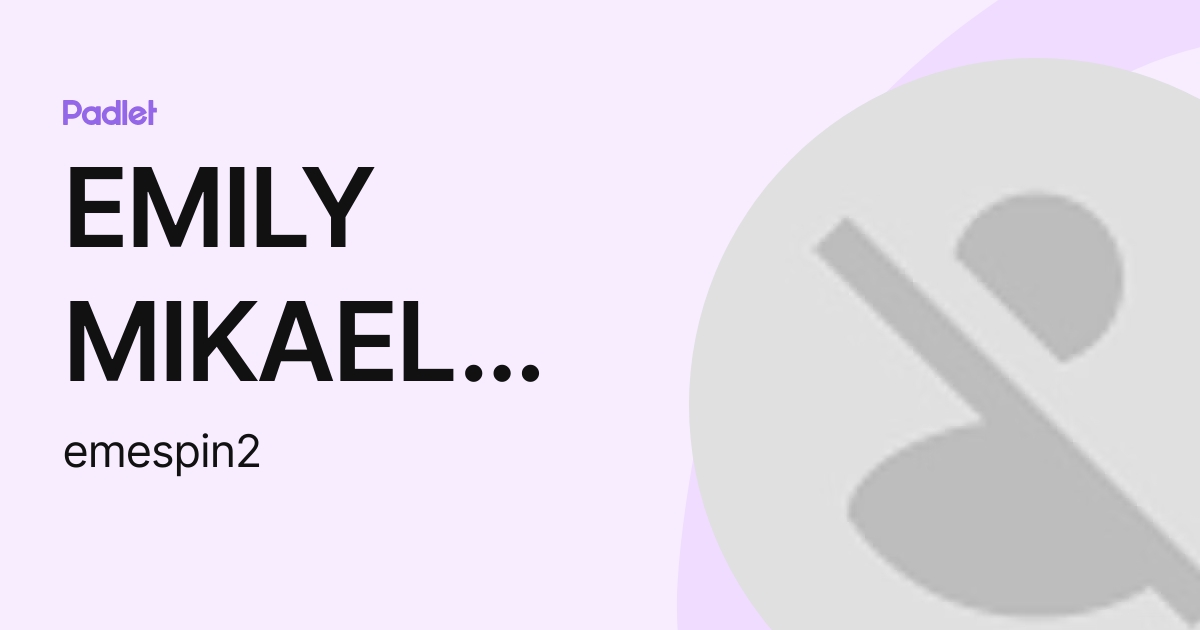 EMILY MIKAELA ESPIN CASTILLO (emespin2) profile | Padlet