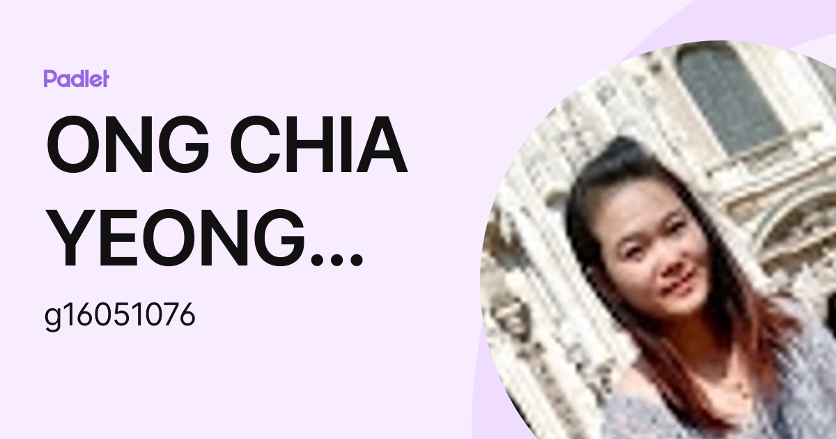 ONG CHIA YEONG Moe (g16051076) profile | Padlet