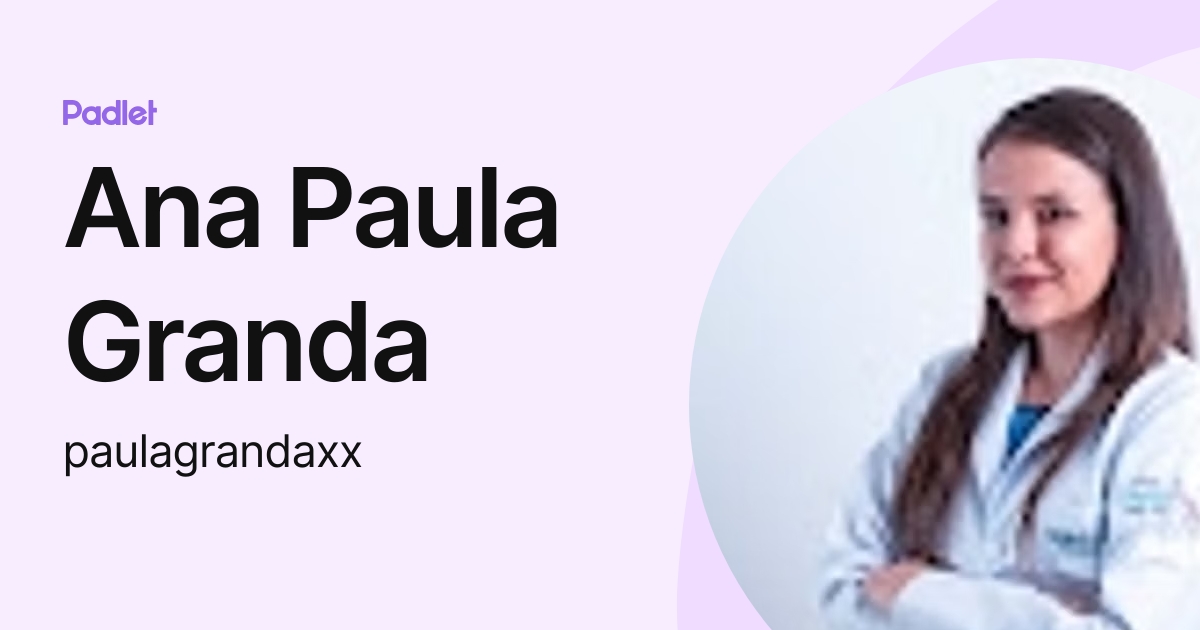 Ana Paula Granda (paulagrandaxx) profile | Padlet