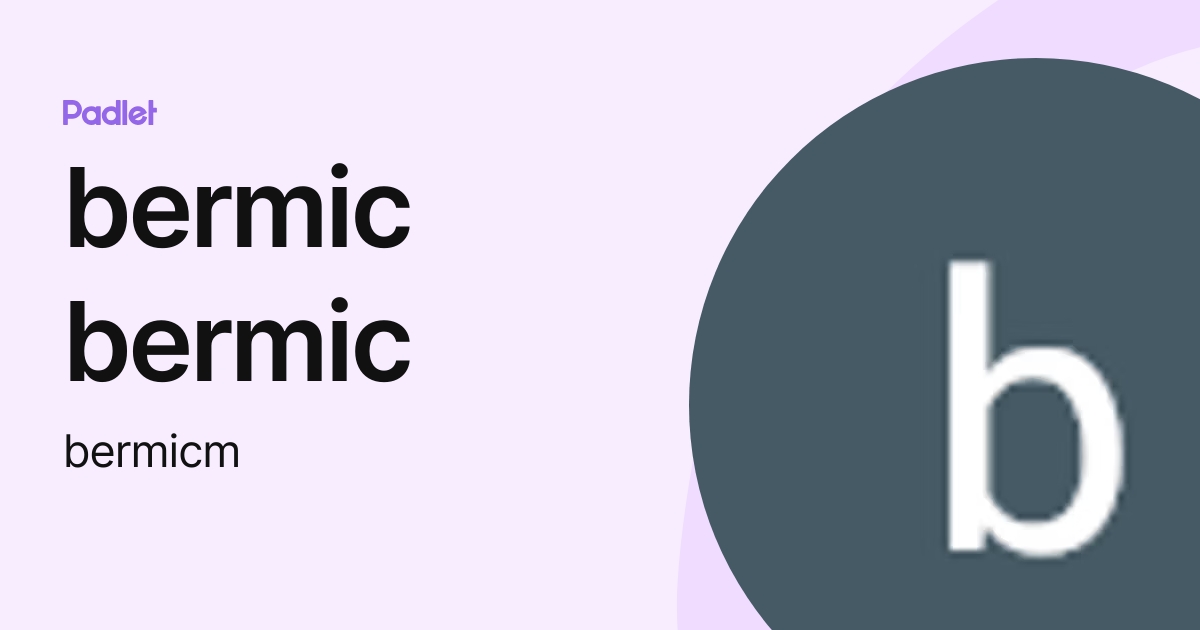 bermic bermic (bermicm) profile | Padlet