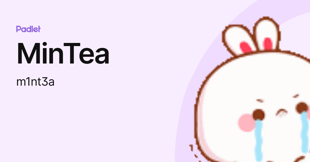 MinTea (m1nt3a) profile | Padlet