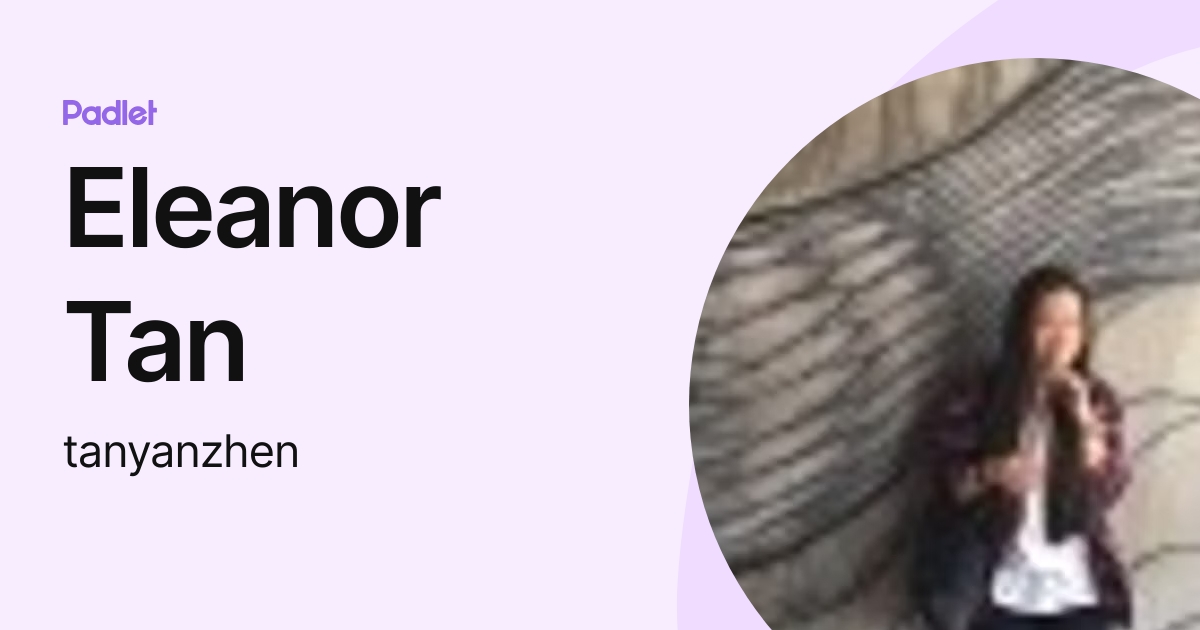 Eleanor Tan (tanyanzhen) profile | Padlet