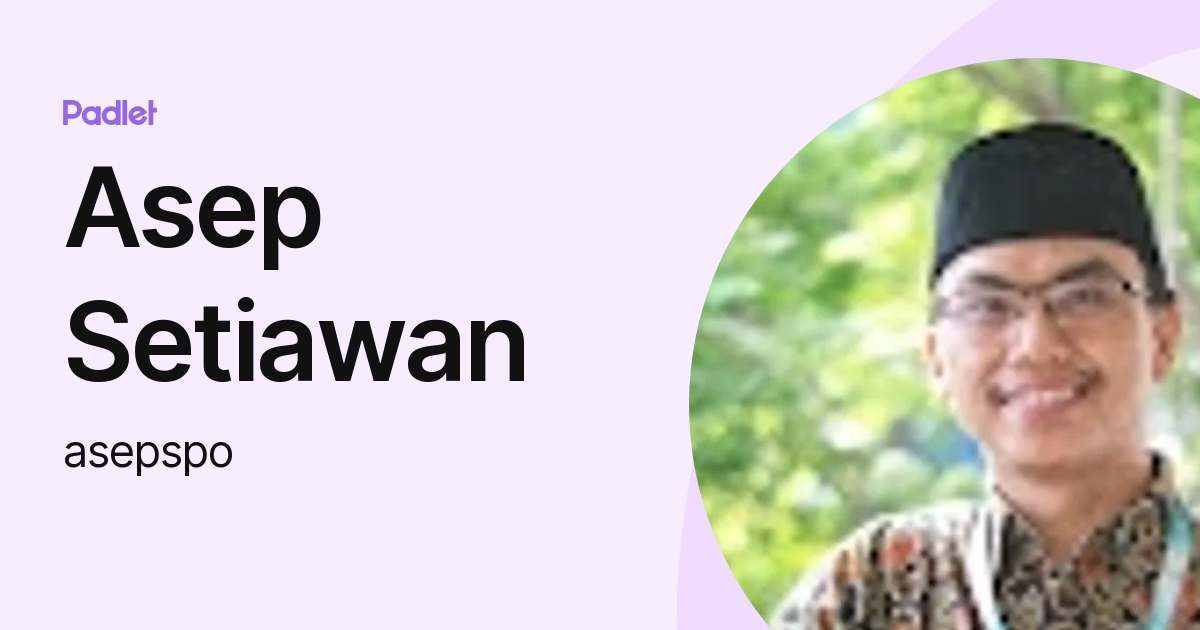 Asep Setiawan (asepspo) profile | Padlet