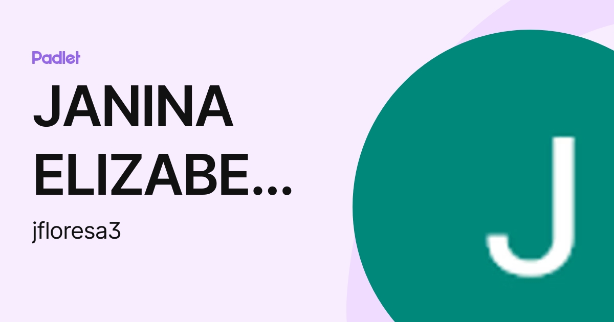 JANINA ELIZABETH FLORES ALBAN (jfloresa3) profile | Padlet