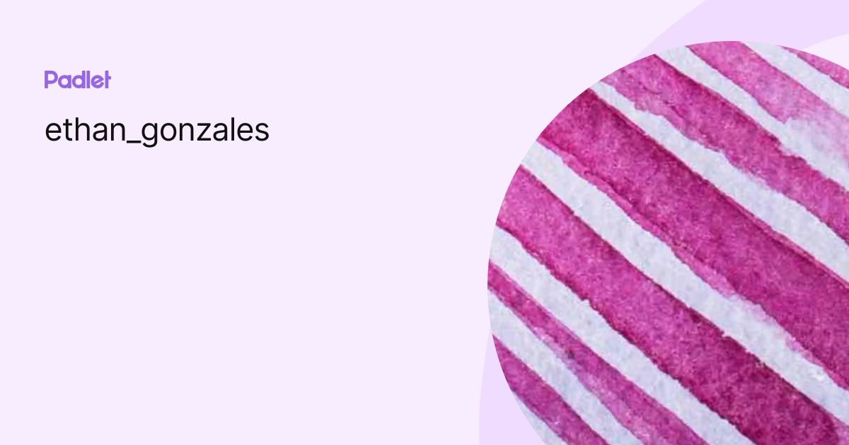 Ethan Gonzales Profile Padlet