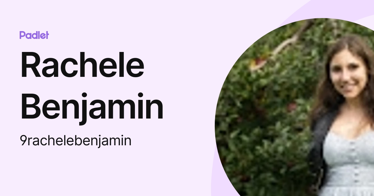 Rachele Benjamin (9rachelebenjamin) profile | Padlet