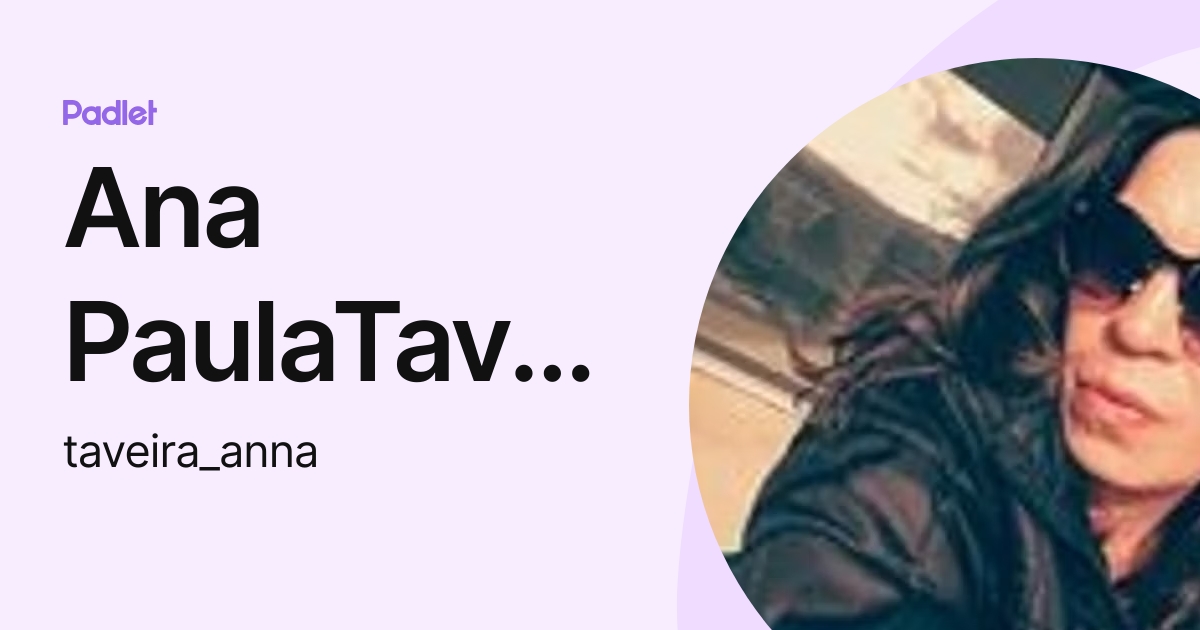 Ana PaulaTaveira (taveira_anna) profile | Padlet