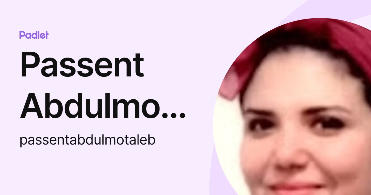 Passent Abdulmotaleb (passentabdulmotaleb) profile | Padlet