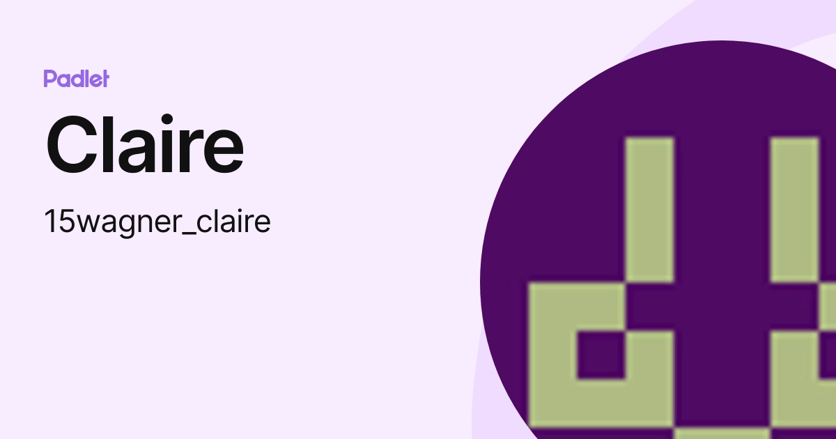 Claire (15wagner_claire) profile | Padlet