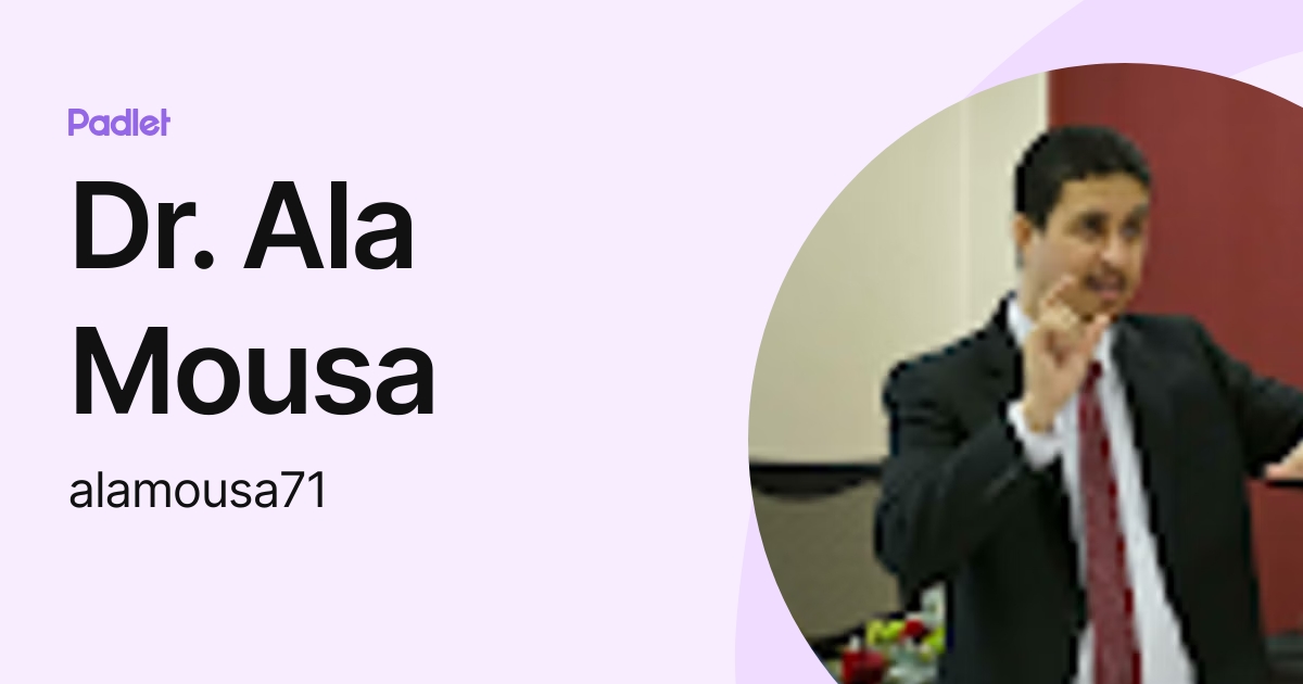 Dr. Ala Mousa (alamousa71) profile | Padlet