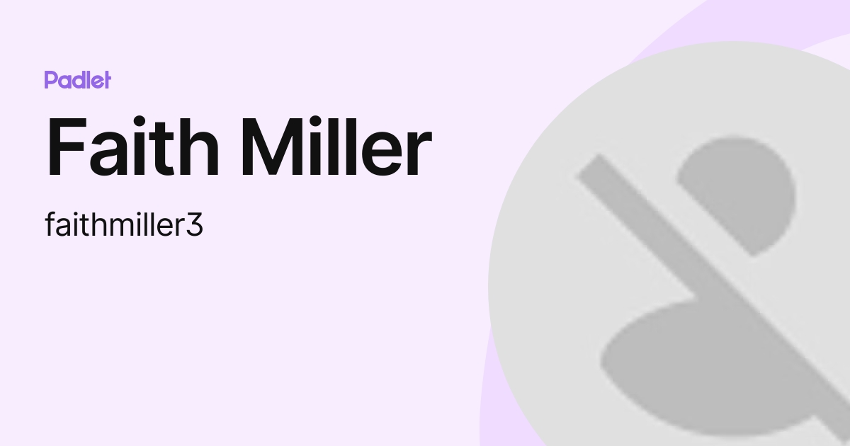 Faith Miller (faithmiller3) profile | Padlet